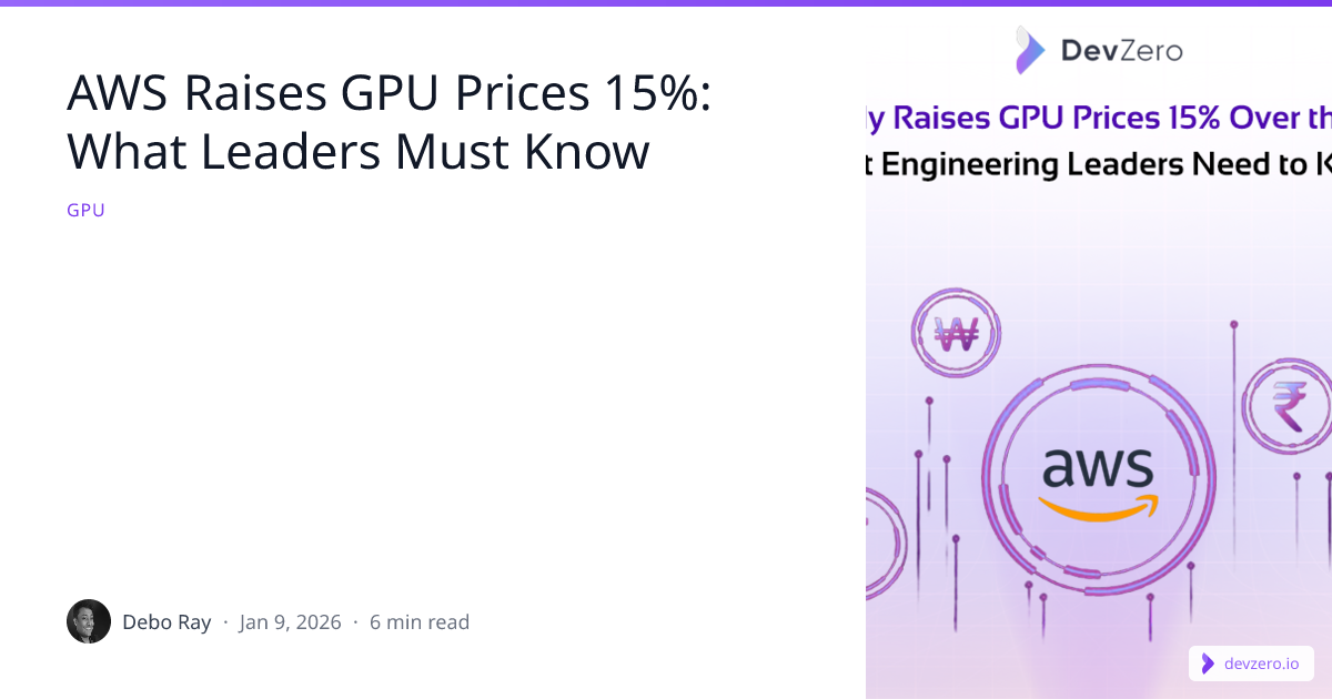 AWS Raises GPU Prices 15%: What Leaders Must Know | DevZero