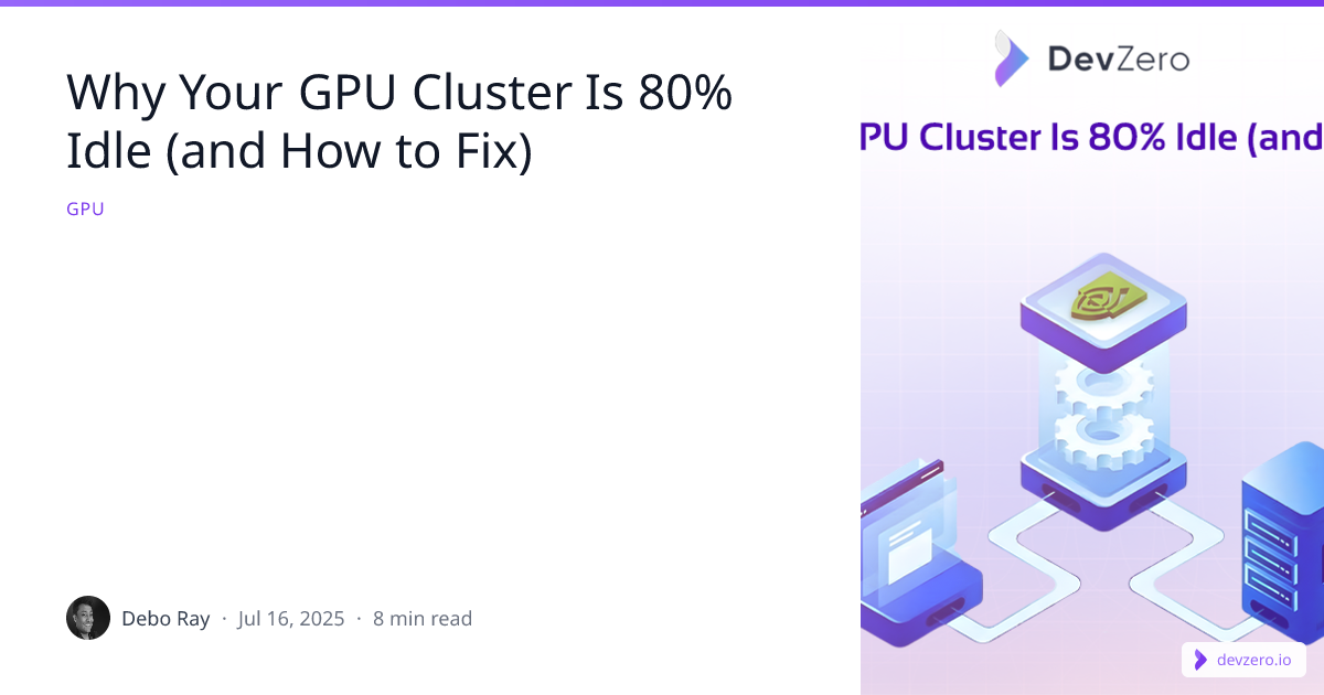 Why Your GPU Cluster Is 80% Idle (and How to Fix) | DevZero